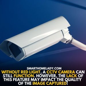 Can A CCTV Camera Work Without Red Light? - Smart Home Lady